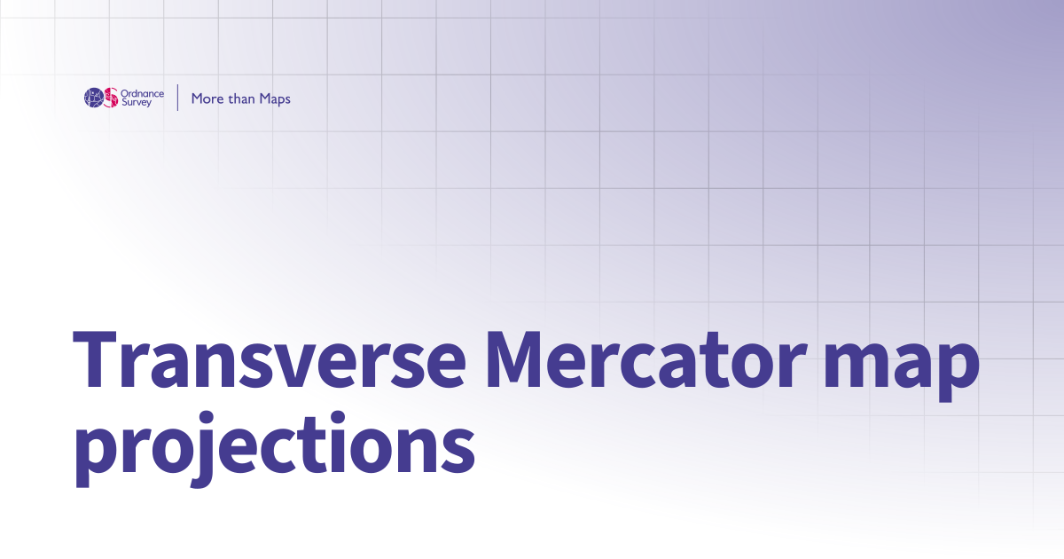 Transverse Mercator map projections | More than Maps