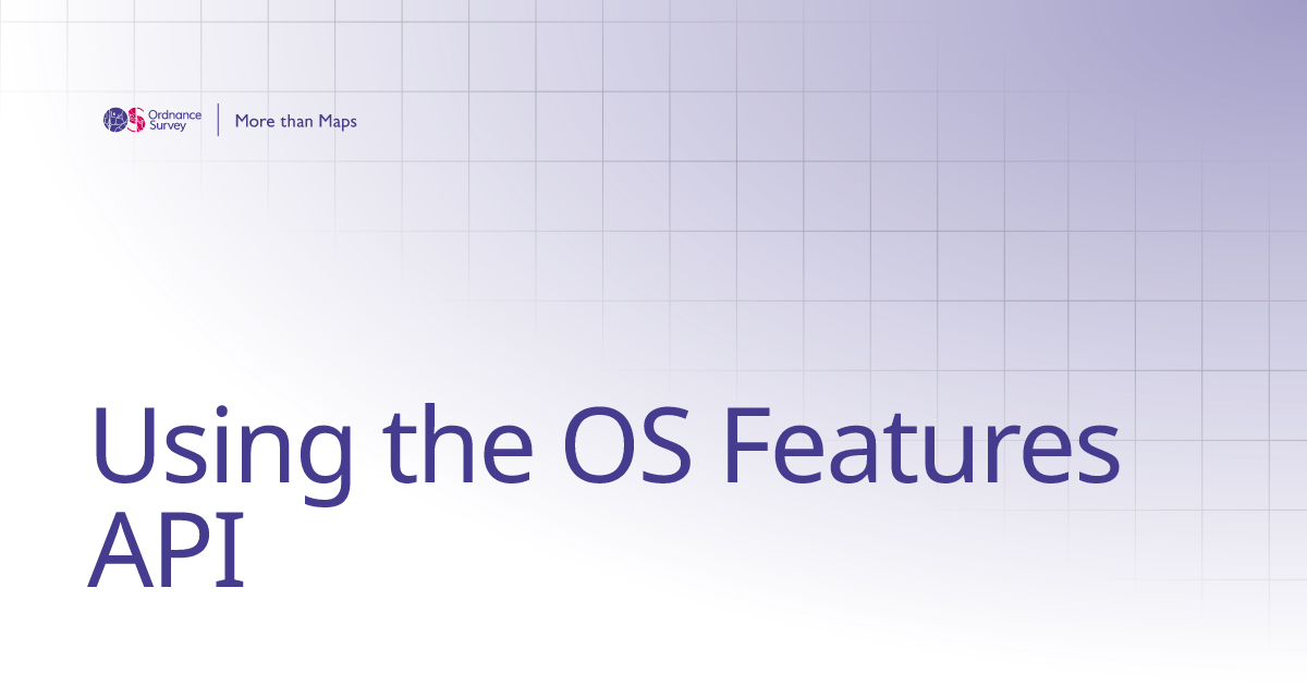 Using the OS Features API | More than Maps