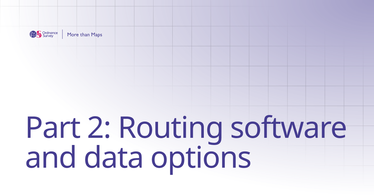 Part 2: Routing software and data options | More than Maps