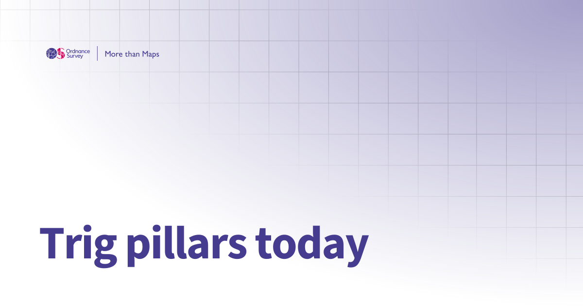 Trig pillars today | More than Maps