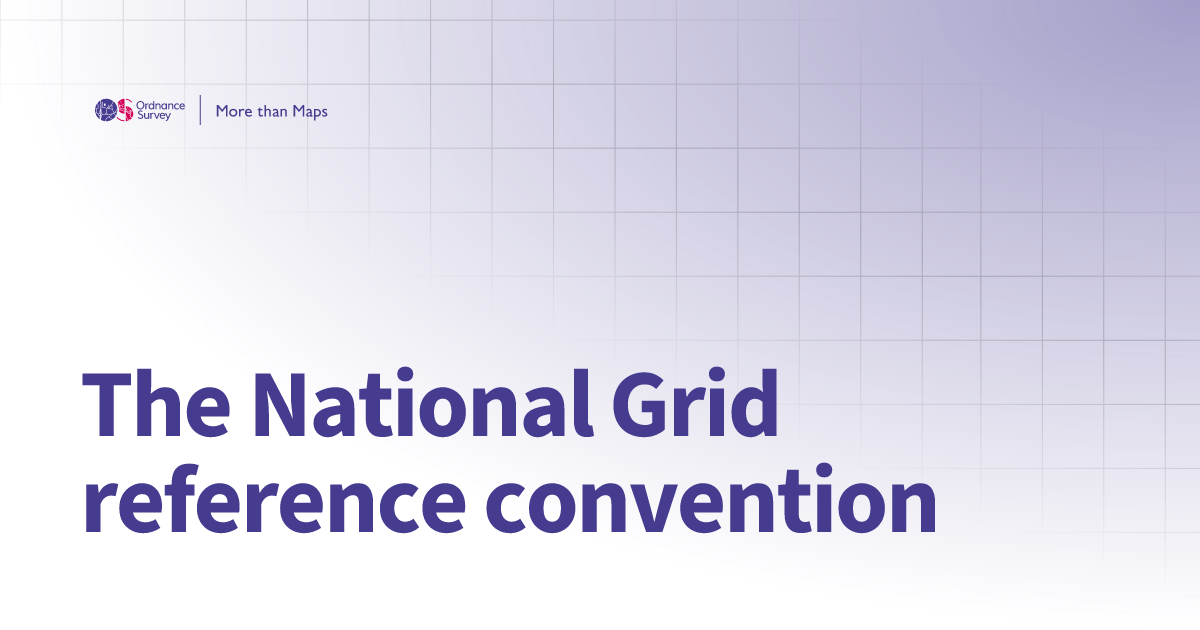 The National Grid reference convention | More than Maps