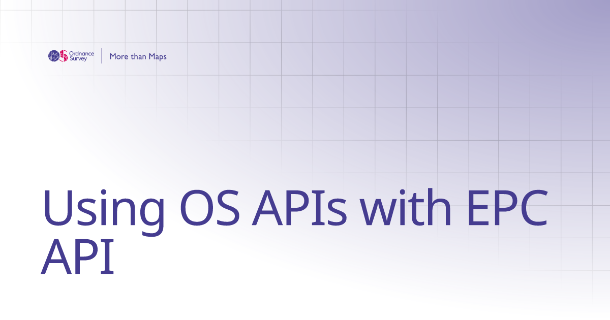 Using OS APIs with EPC API | More than Maps