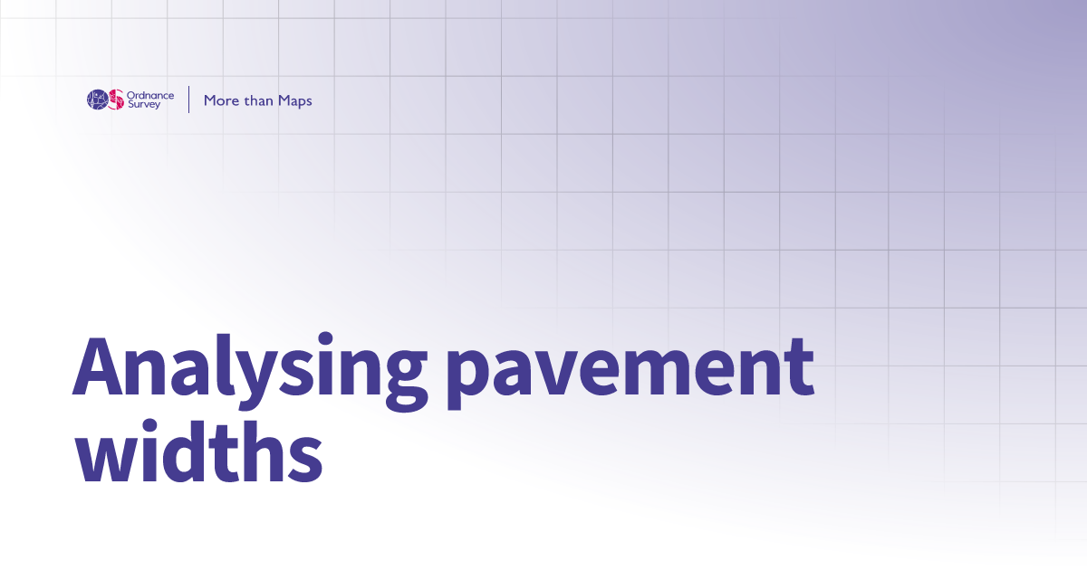 Analysing pavement widths | More than Maps Analysing pavement widths | More than Maps