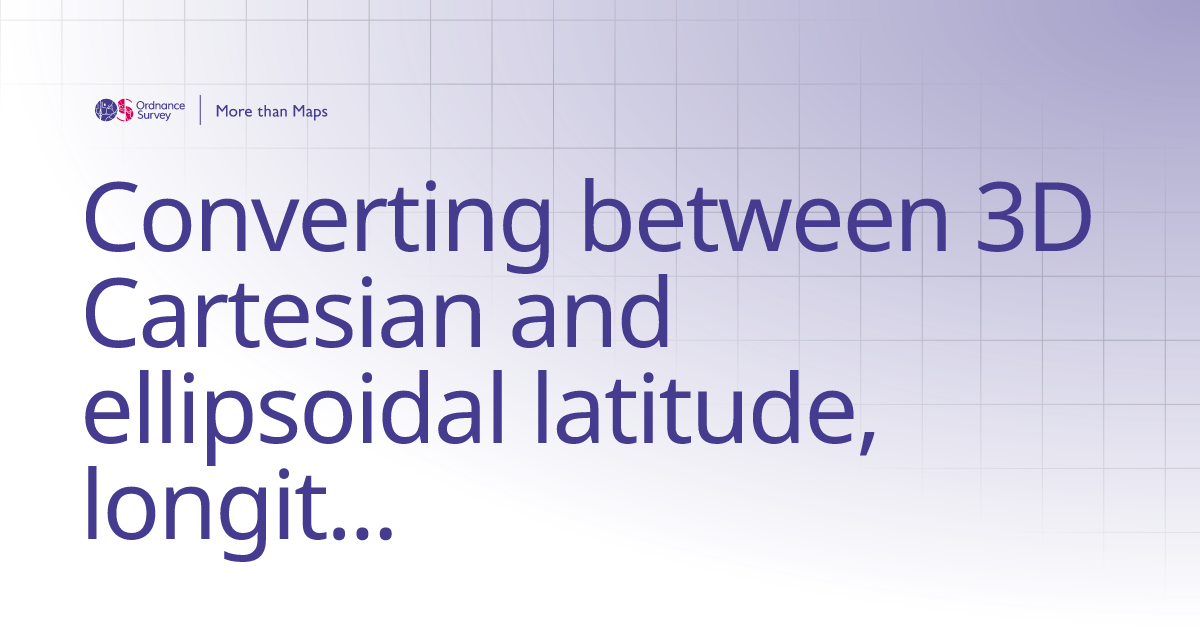 Converting Between 3d Cartesian And Ellipsoidal Latitude Longitude And Height Coordinates