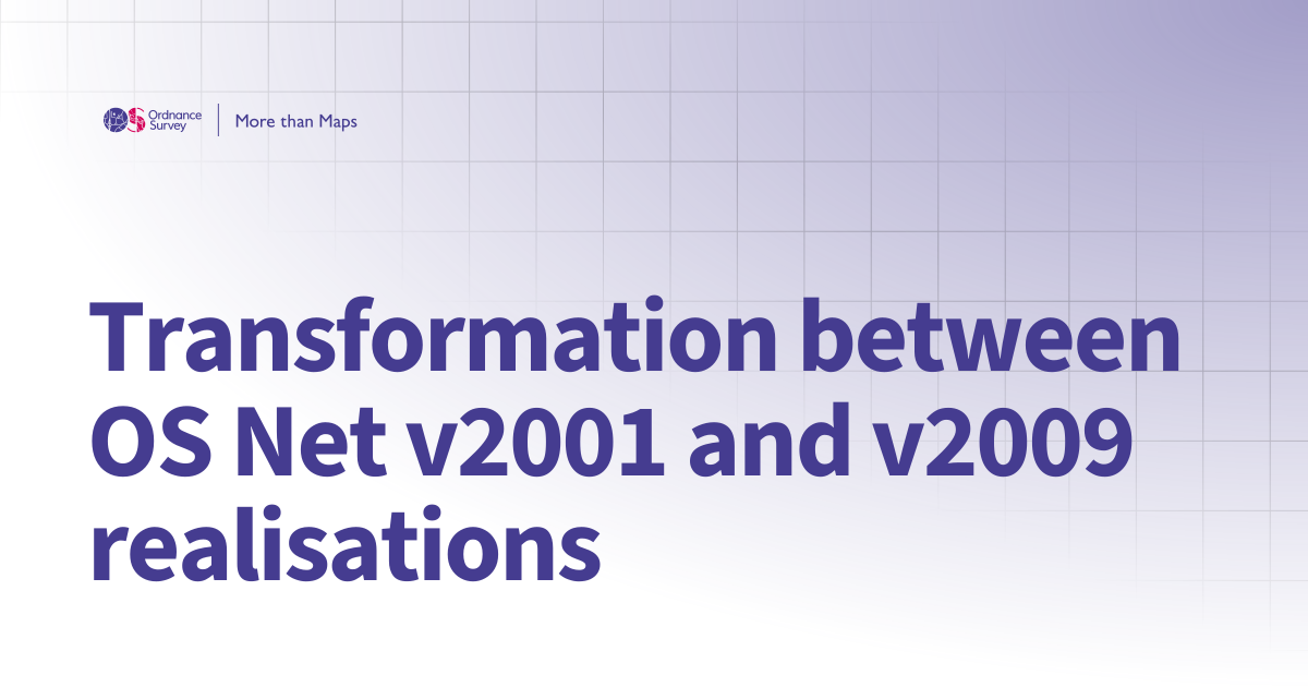 Transformation between OS Net v2001 and v2009 realisations | More than Maps