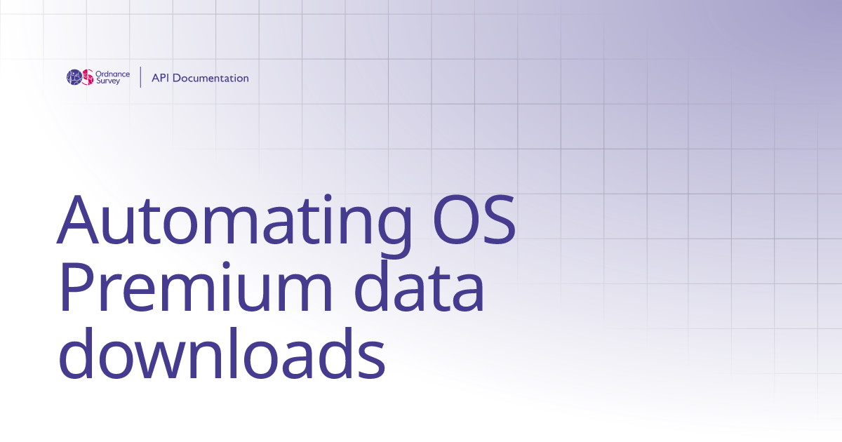 Automating OS Premium data downloads | OS APIs