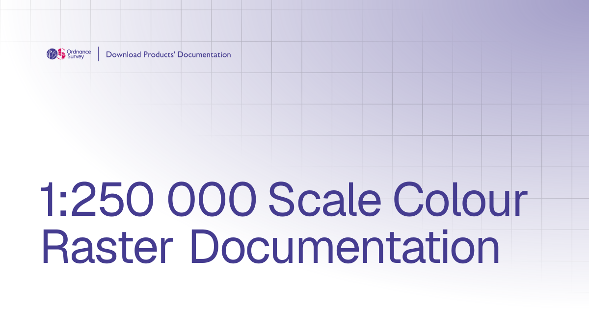 1:250 000 Scale Colour Raster Documentation | OS Download Products ...