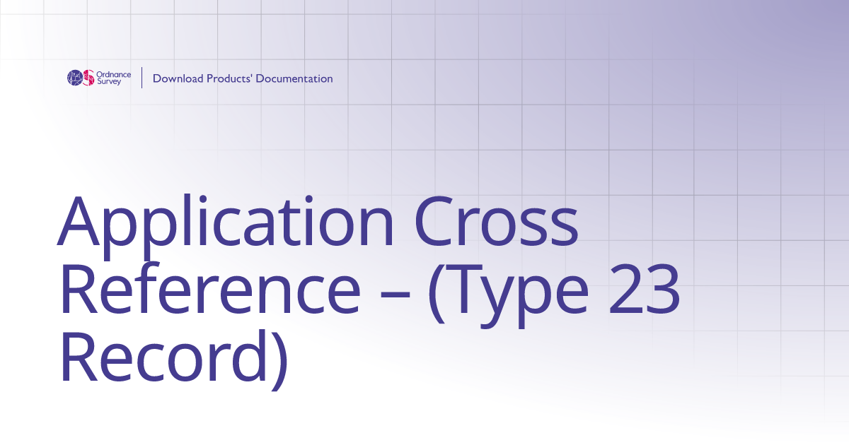 Application Cross Reference – (Type 23 Record) | OS Download Products ...