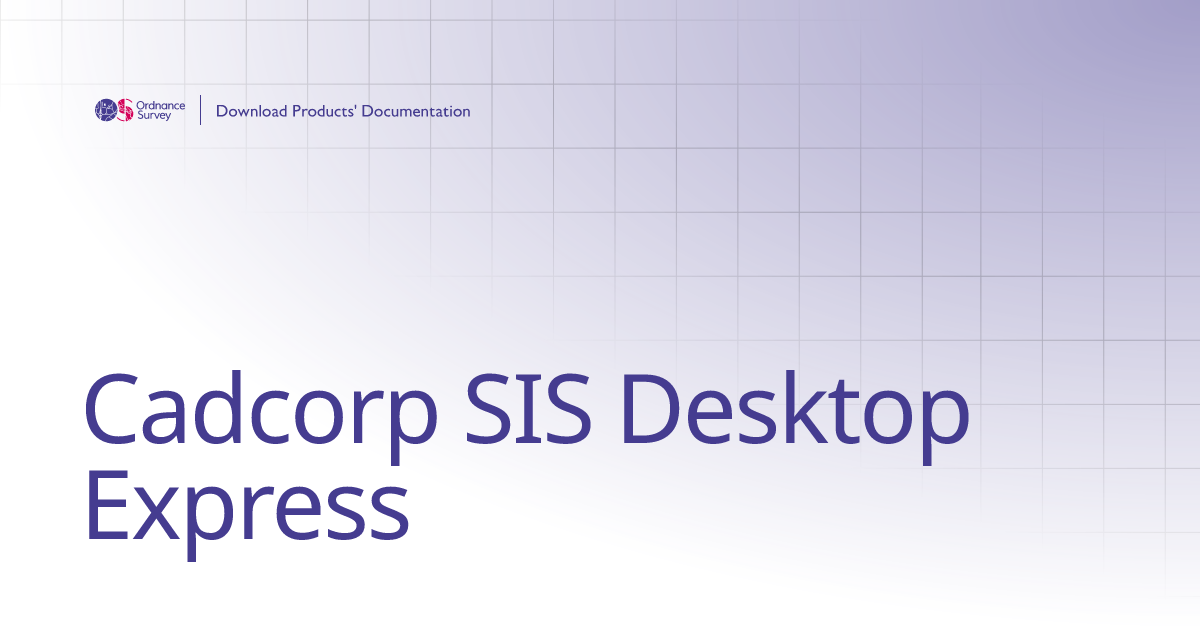 Cadcorp SIS Desktop Express | OS Download Products' Documentation