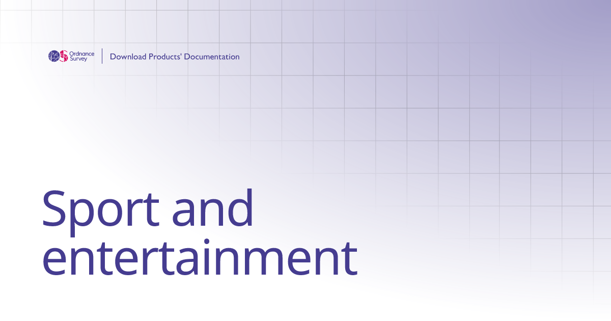 Sport and entertainment | OS Download Products' Documentation