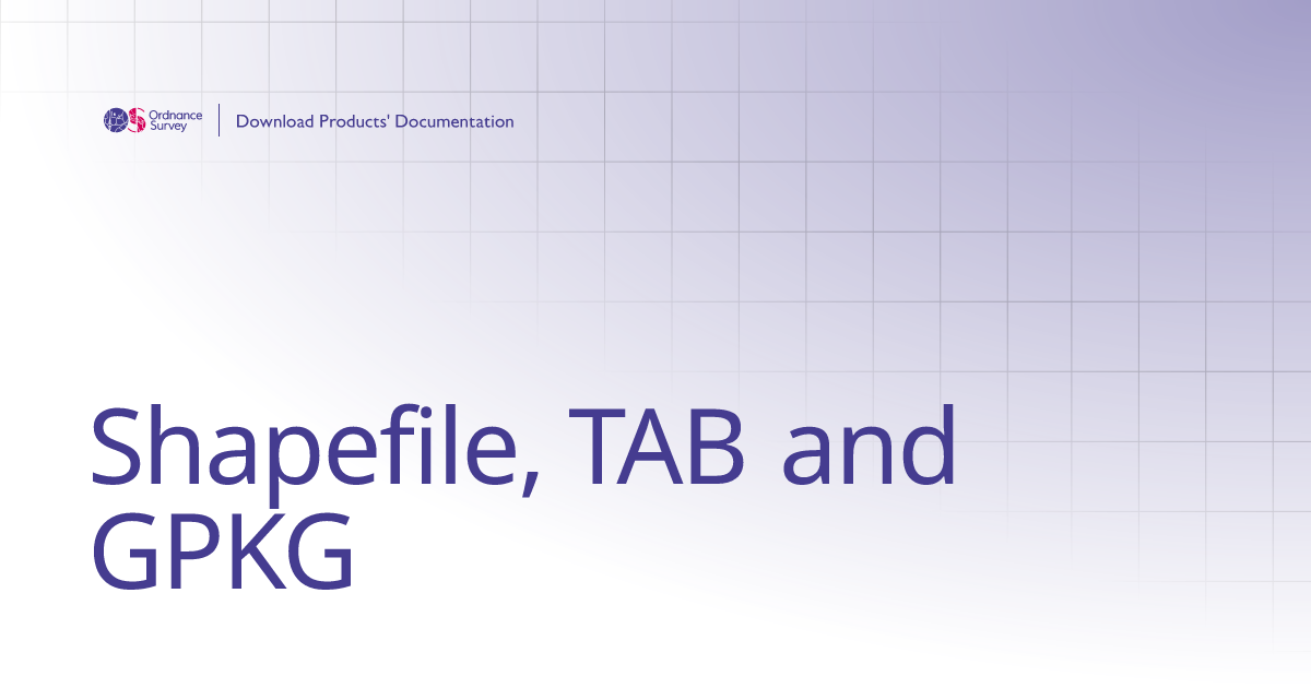 Shapefile, TAB and GPKG | OS Download Products' Documentation