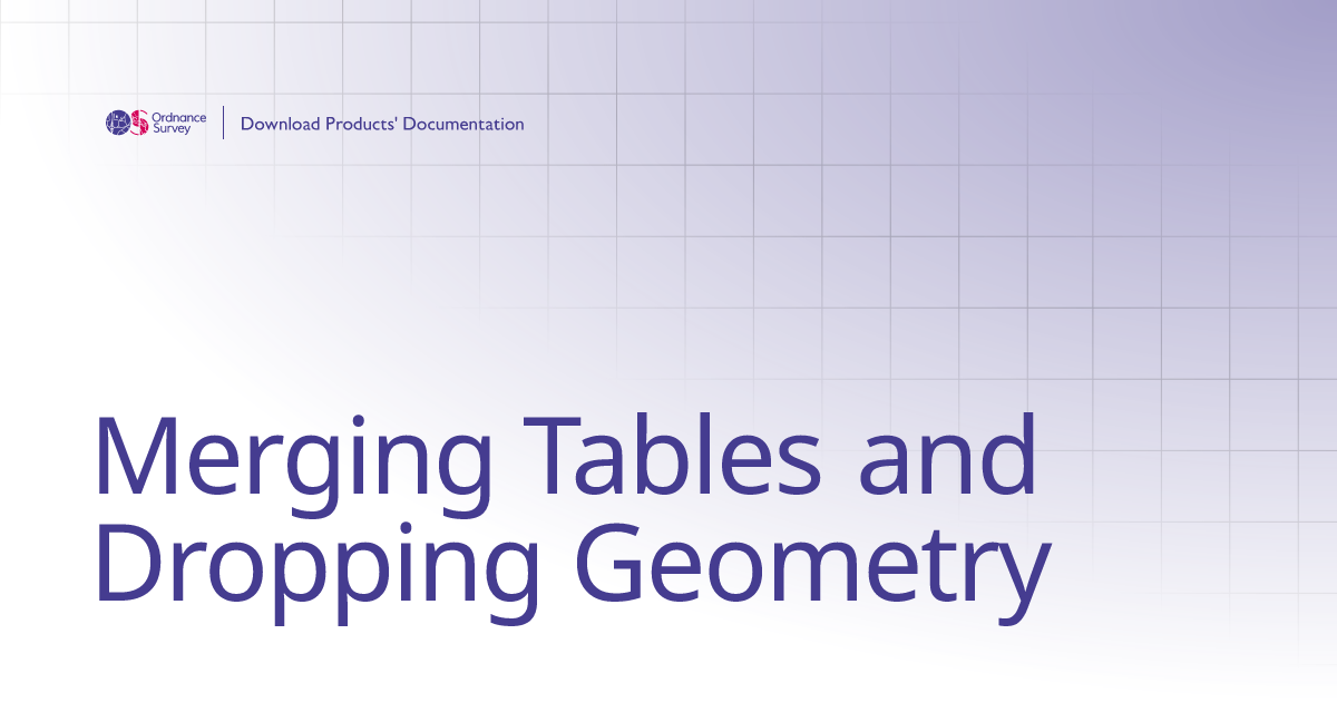 Merging Tables and Dropping Geometry | OS Download Products' Documentation