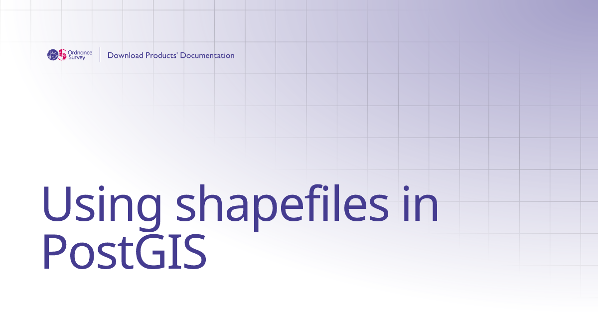 Using shapefiles in PostGIS | OS Download Products' Documentation