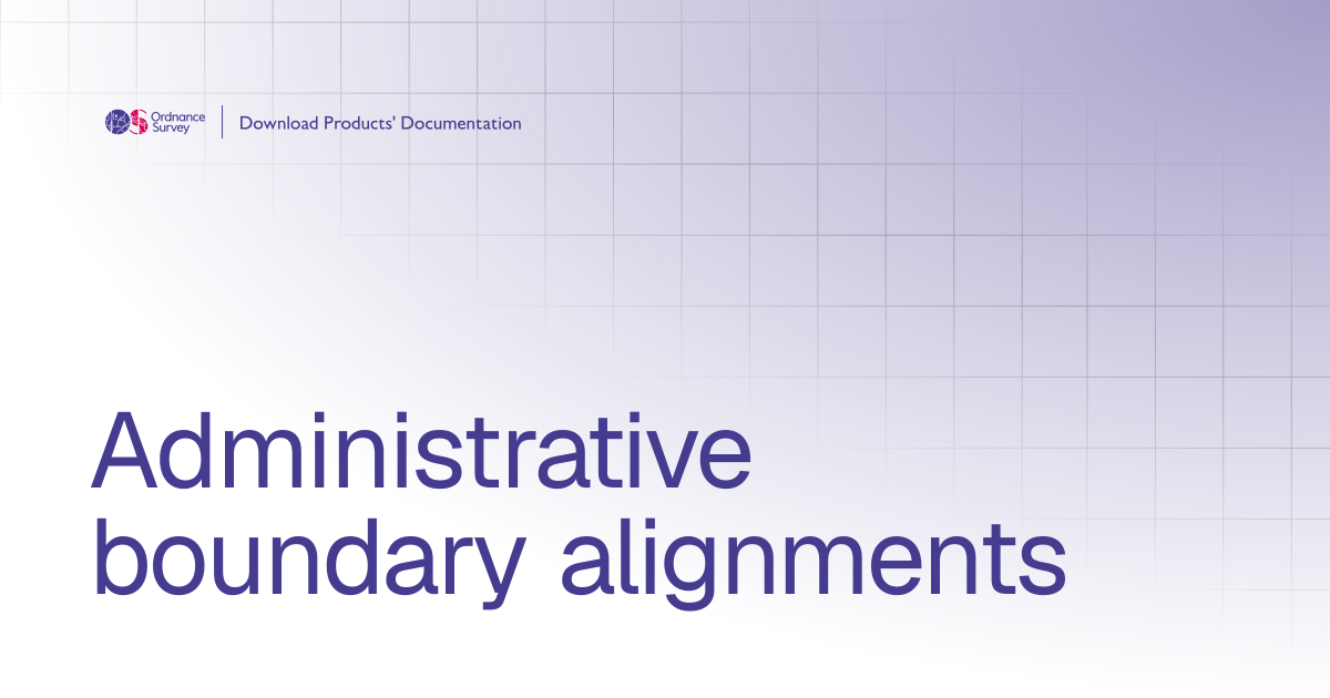 Administrative boundary alignments | OS Download Products' Documentation