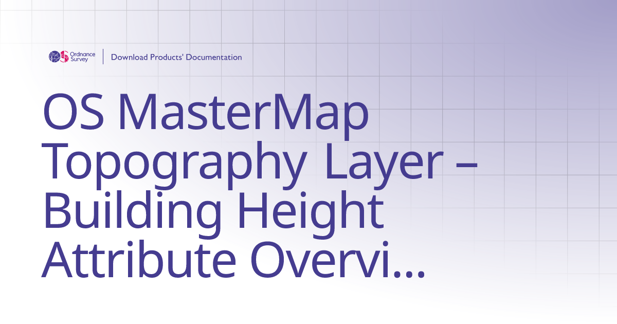OS MasterMap Topography Layer – Building Height Attribute Overview | OS Download Products ...
