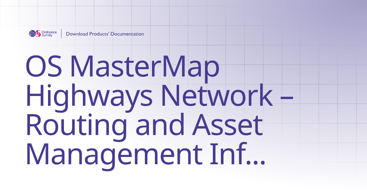 OS MasterMap Highways Network – Routing and Asset Management ...