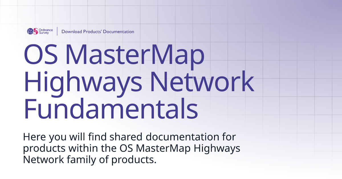 OS MasterMap Highways Network Fundamentals | OS Download Products ...