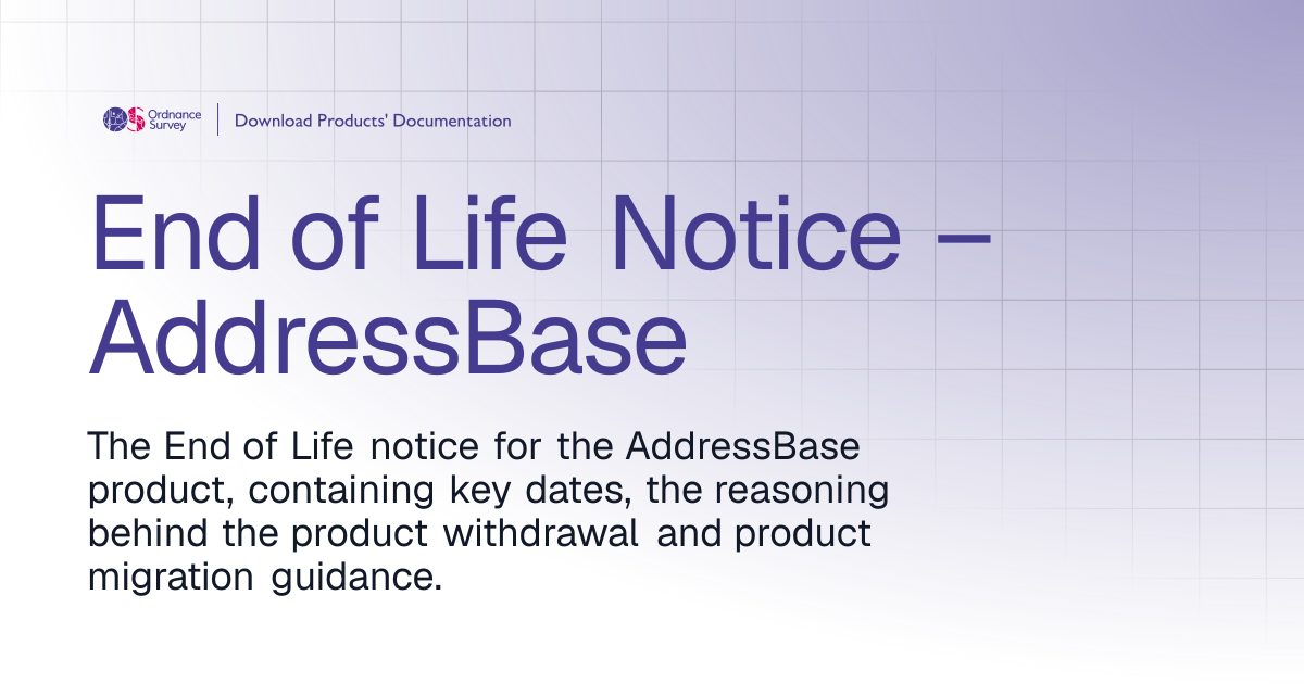 End of Life Notice – AddressBase | OS Download Products' Documentation