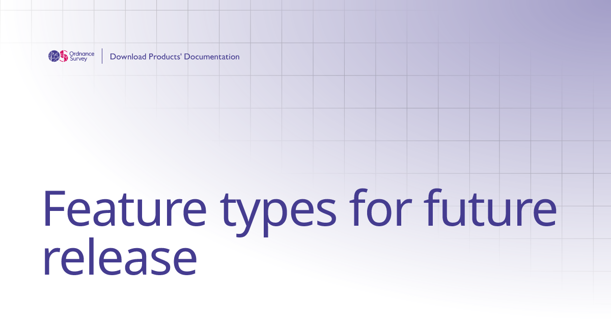 Feature types for future release | OS Download Products' Documentation
