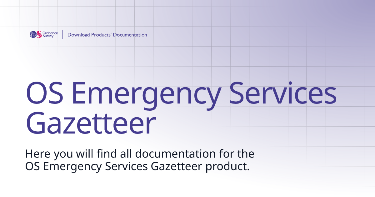 OS Emergency Services Gazetteer | OS Download Products' Documentation