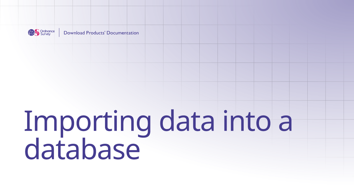 Importing data into a database | OS Download Products' Documentation