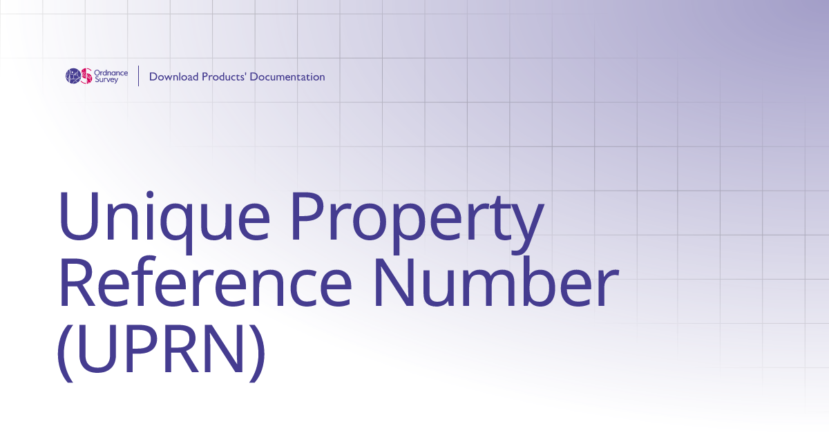 Unique Property Reference Number (UPRN) | OS Download Products' Documentation