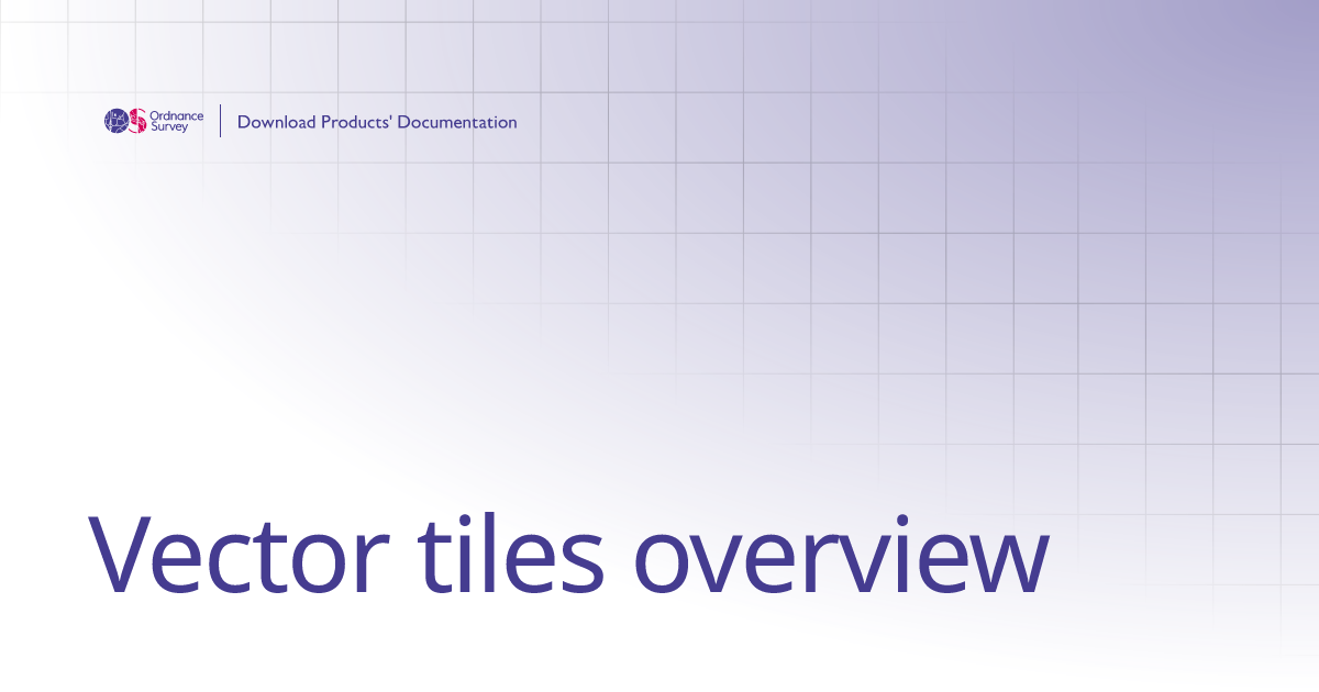 Vector tiles overview | OS Download Products' Documentation