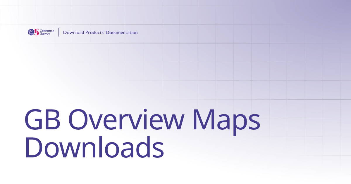 GB Overview Maps Downloads | OS Download Products' Documentation