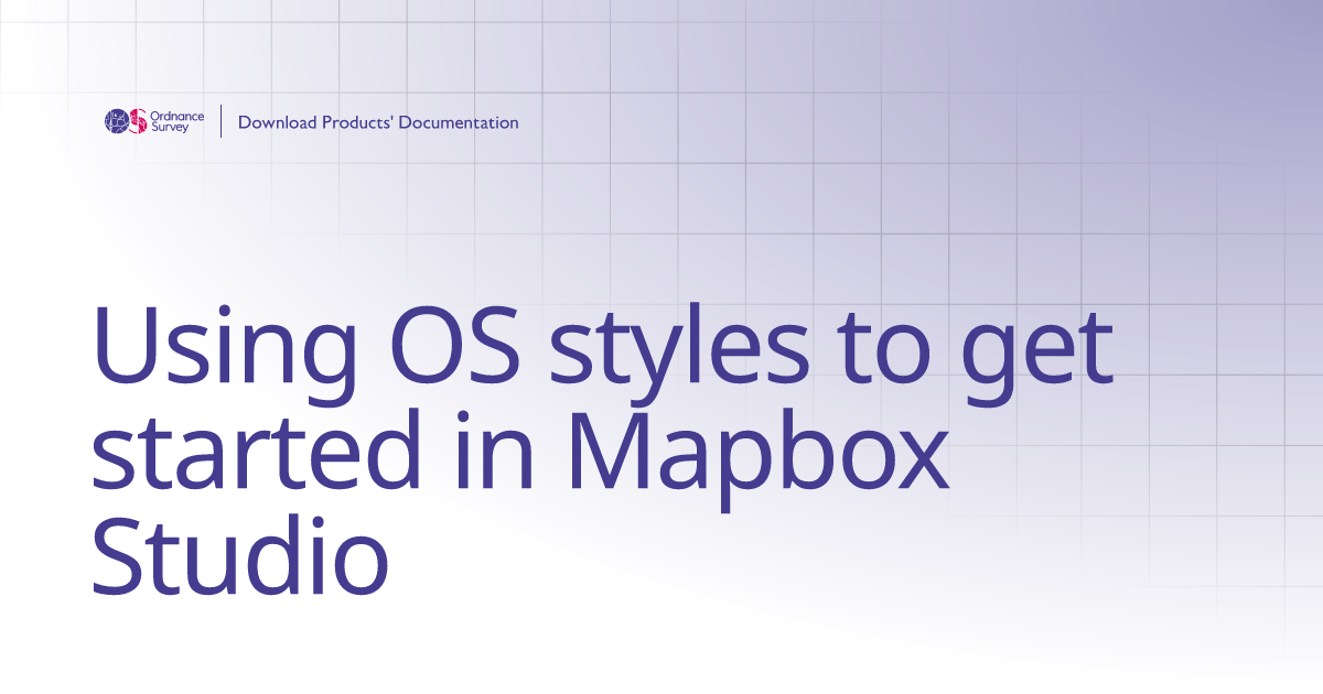 Using OS styles to get started in Mapbox Studio | OS Download Products ...