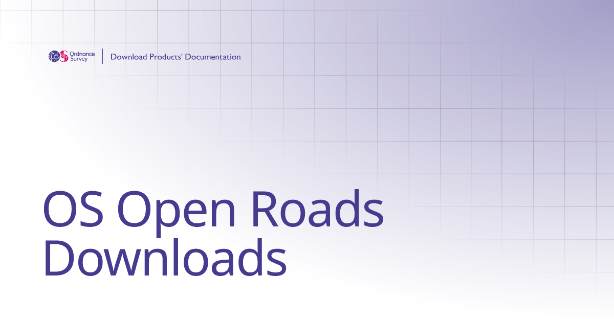 OS Open Roads Downloads | OS Download Products' Documentation
