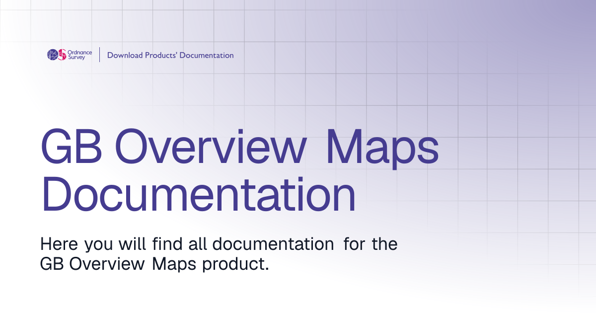GB Overview Maps Documentation | OS Download Products' Documentation