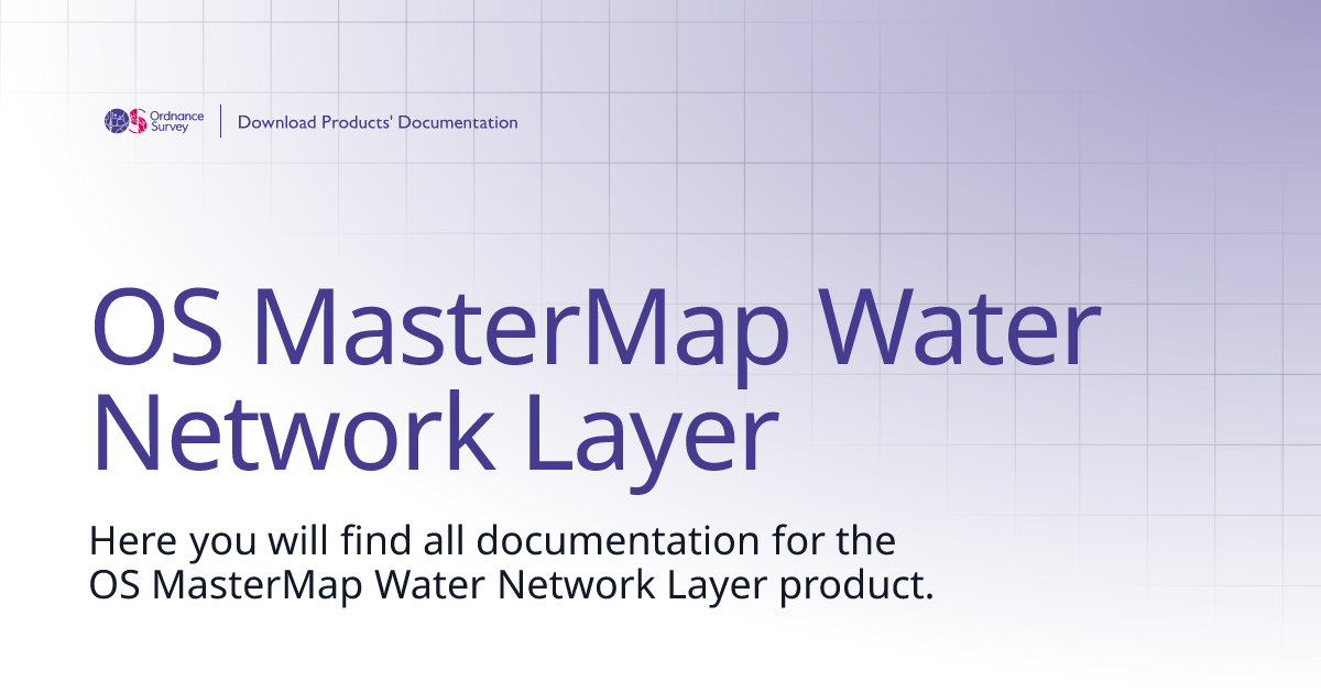 OS MasterMap Water Network Layer | OS Download Products' Documentation