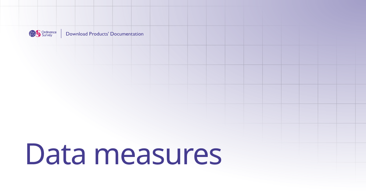 Data measures | OS Download Products' Documentation