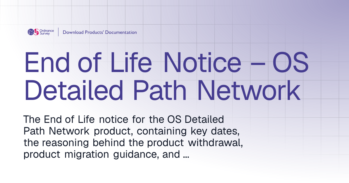 End of Life Notice – OS Detailed Path Network | OS Download Products ...