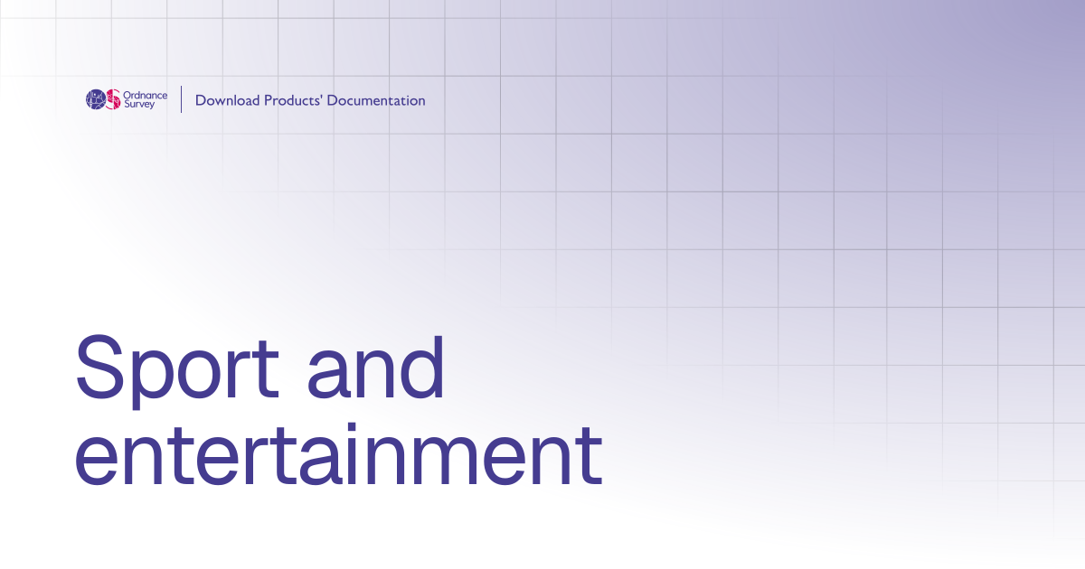 Sport and entertainment | OS Download Products' Documentation
