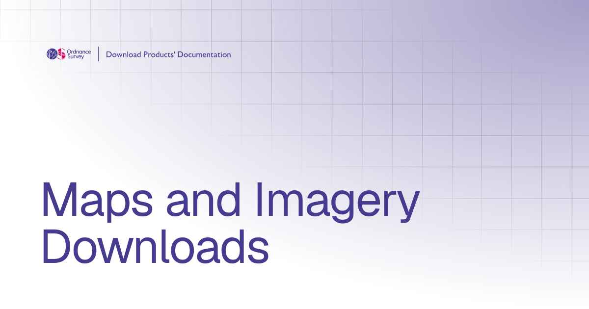 Maps and Imagery Downloads | OS Download Products' Documentation