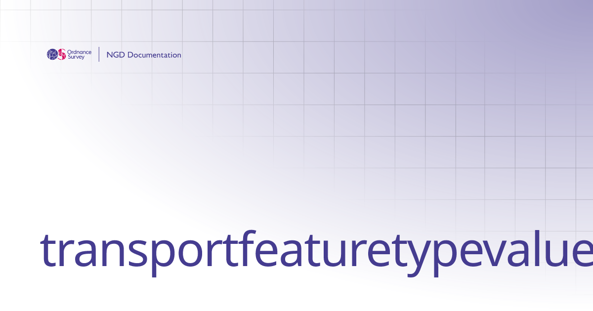 transportfeaturetypevalue | OS National Geographic Database