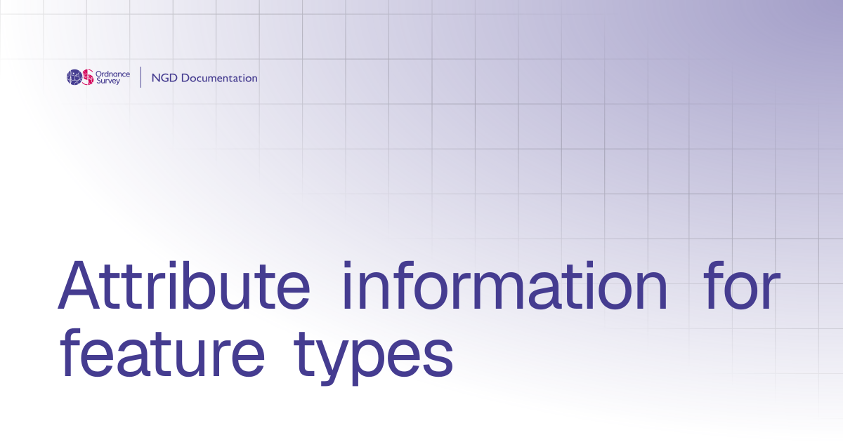 Attribute information for feature types | OS National Geographic Database