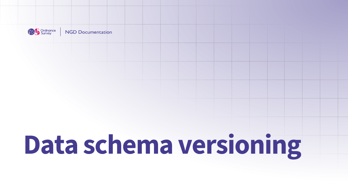 Data schema versioning | OS National Geographic Database Data schema versioning | OS National Geographic Database