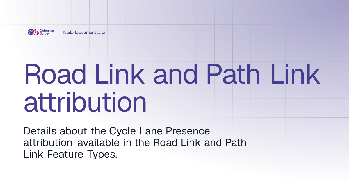 Road Link and Path Link attribution | OS National Geographic Database